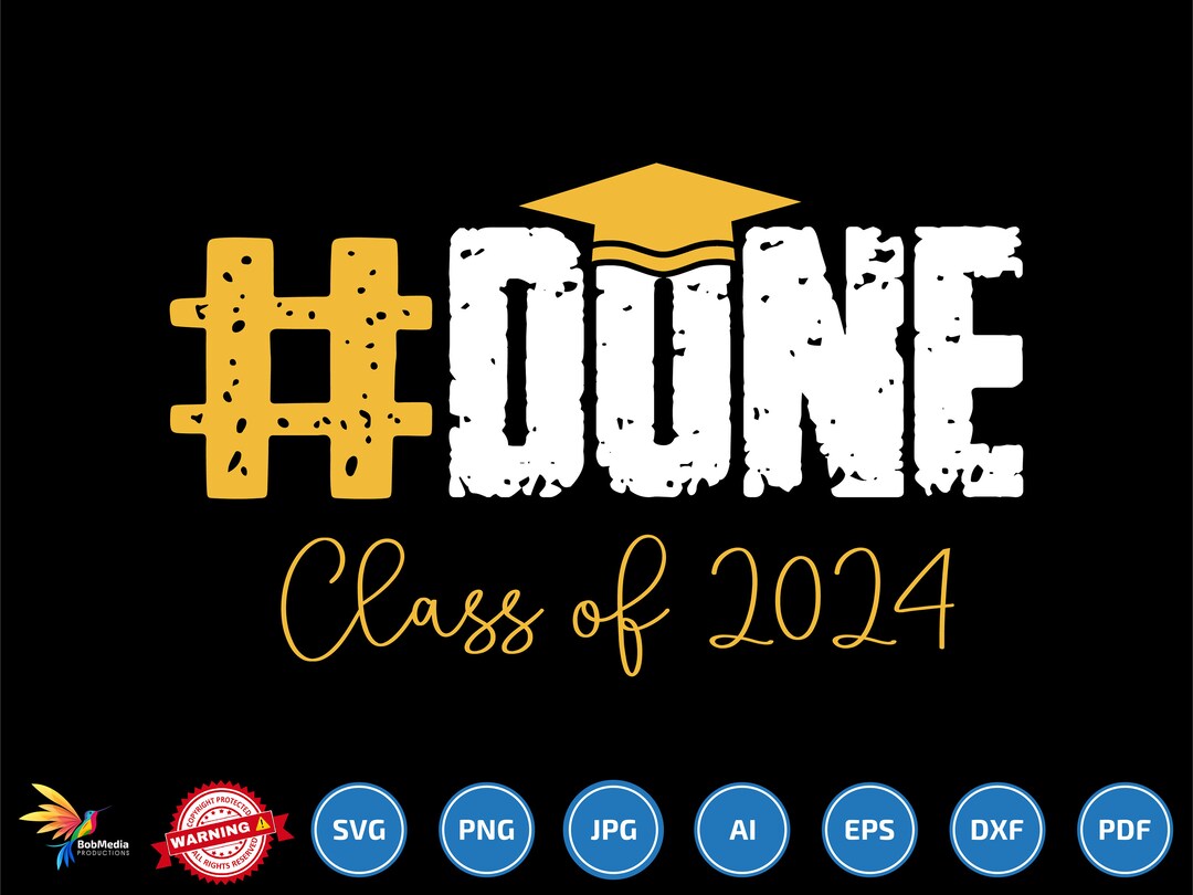 Done Class of 2024 SVG Png, Graduation SVG, Proud Senior Cut File ...