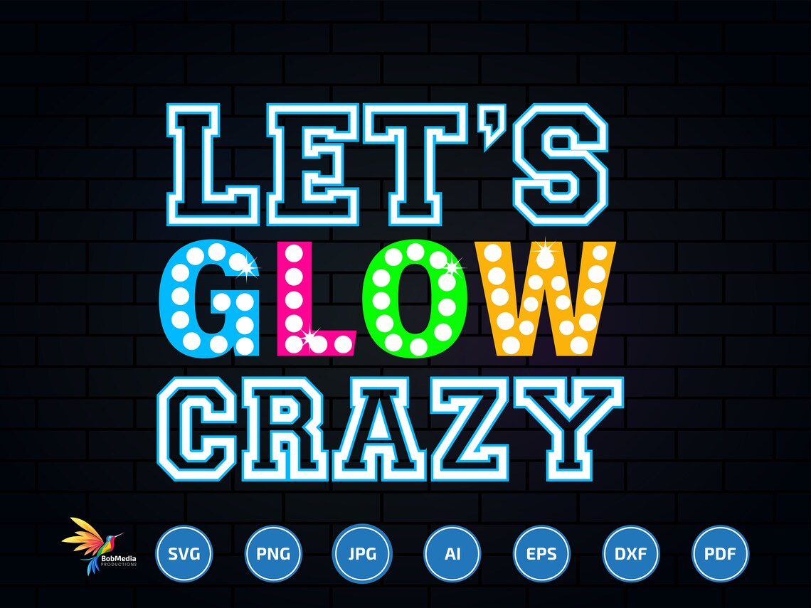 Glow Party Svg Lets Glow Its My Birthday Svg Lets Glow Crazy - Etsy