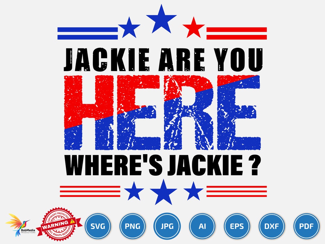 Jackie Are You Here Where's Jackie Svg , Joe Biden President Funny Svg Png , Biden Dazed Svg ...