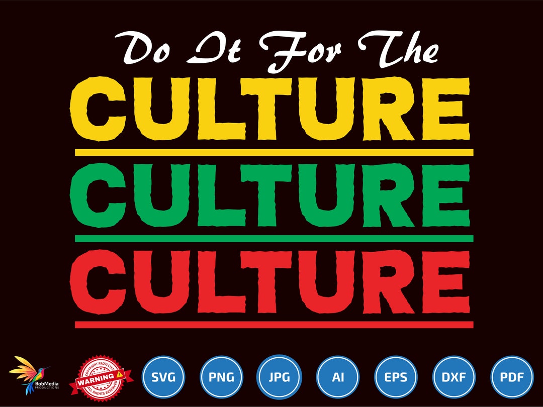 Do It for the Culture Svg, Culture Svg, Black History Month Svg ...