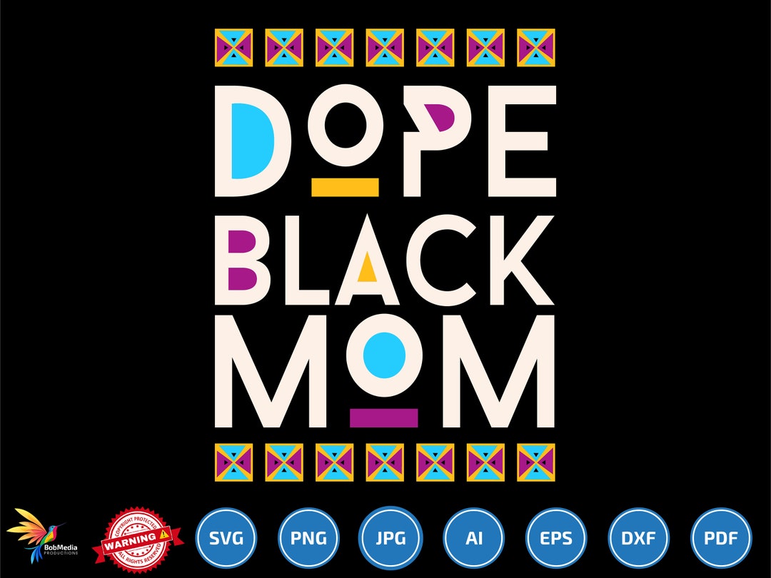 Dope Black Mom Svg History Dope Black Mother Svg Black History Month