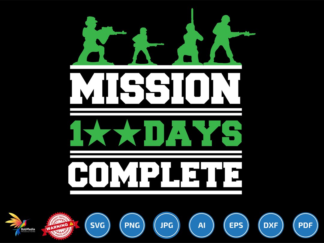 Mission 100 Days Complete SVG PNG, Military Army Toy Soldier, Got Me ...