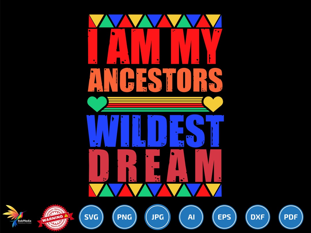I Am My Ancestors Wildest Dream Svg, Black History Month February Svg ...