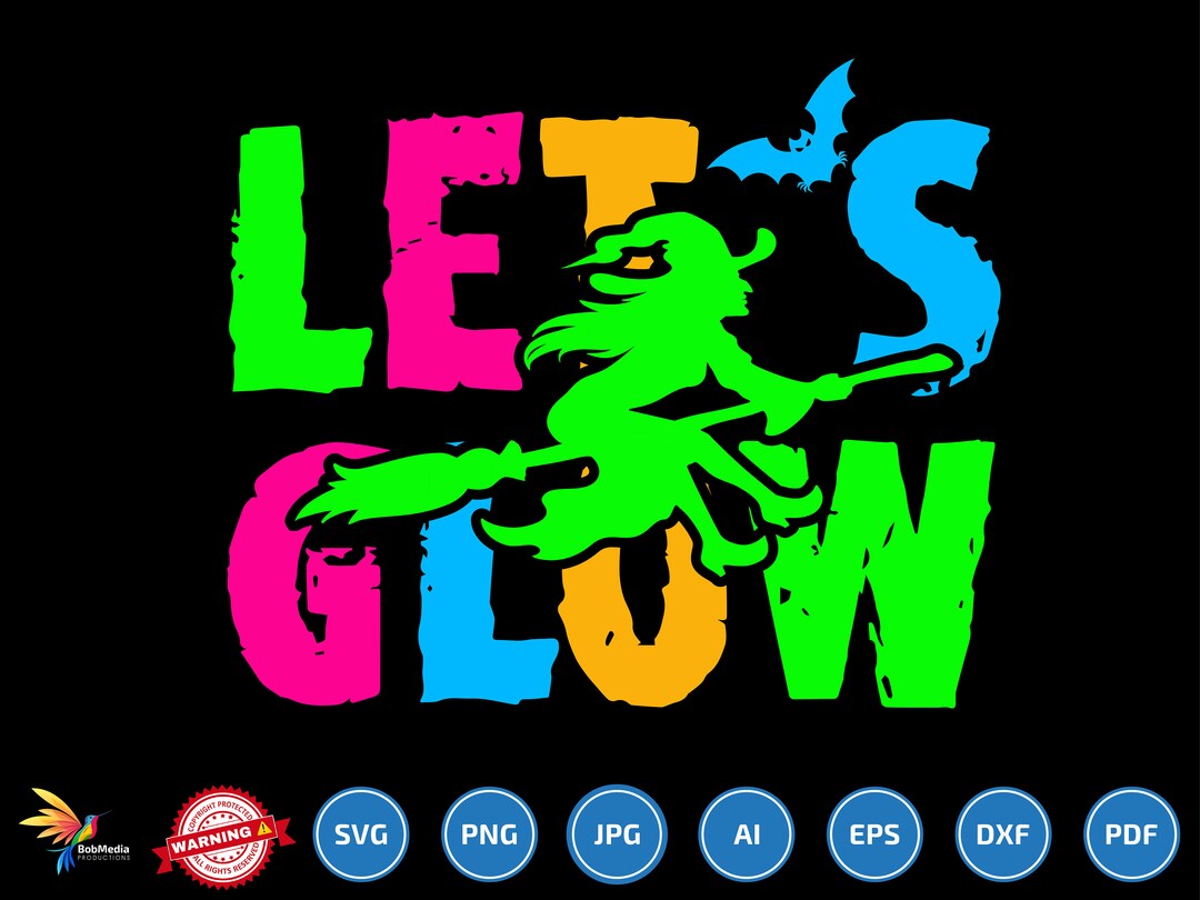 Glow Party Svg Lets Glow Png Halloween Svg Lets Glow Svg - Etsy