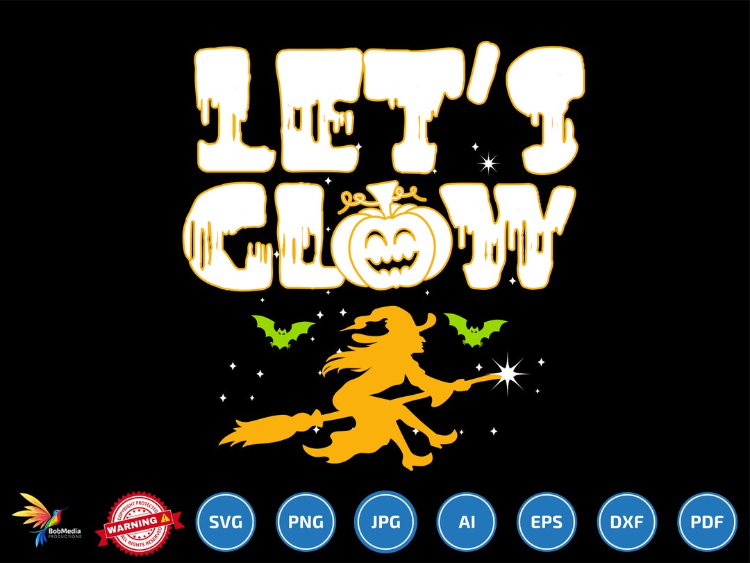 Glow Party Svg, Lets Glow Png, Halloween Svg, Lets Glow Svg, Halloween ...