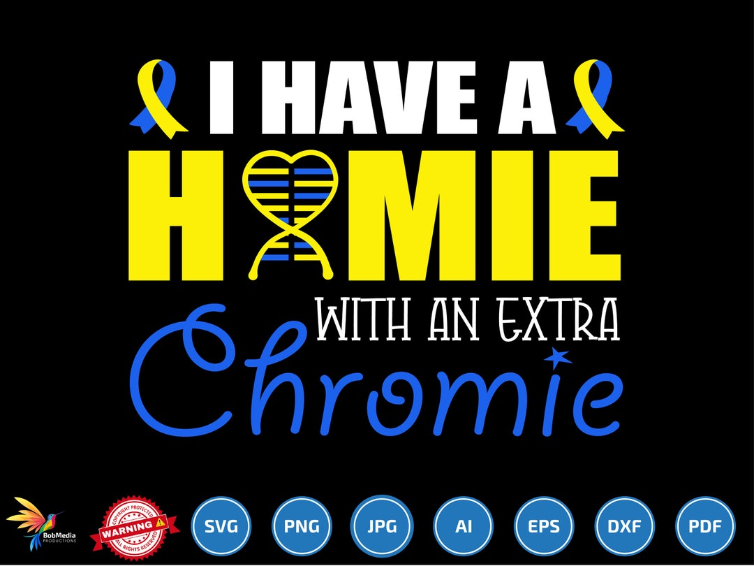 I'm the Homie With Extra Chromie Svg, Down Syndrome Awareness Day Svg ...