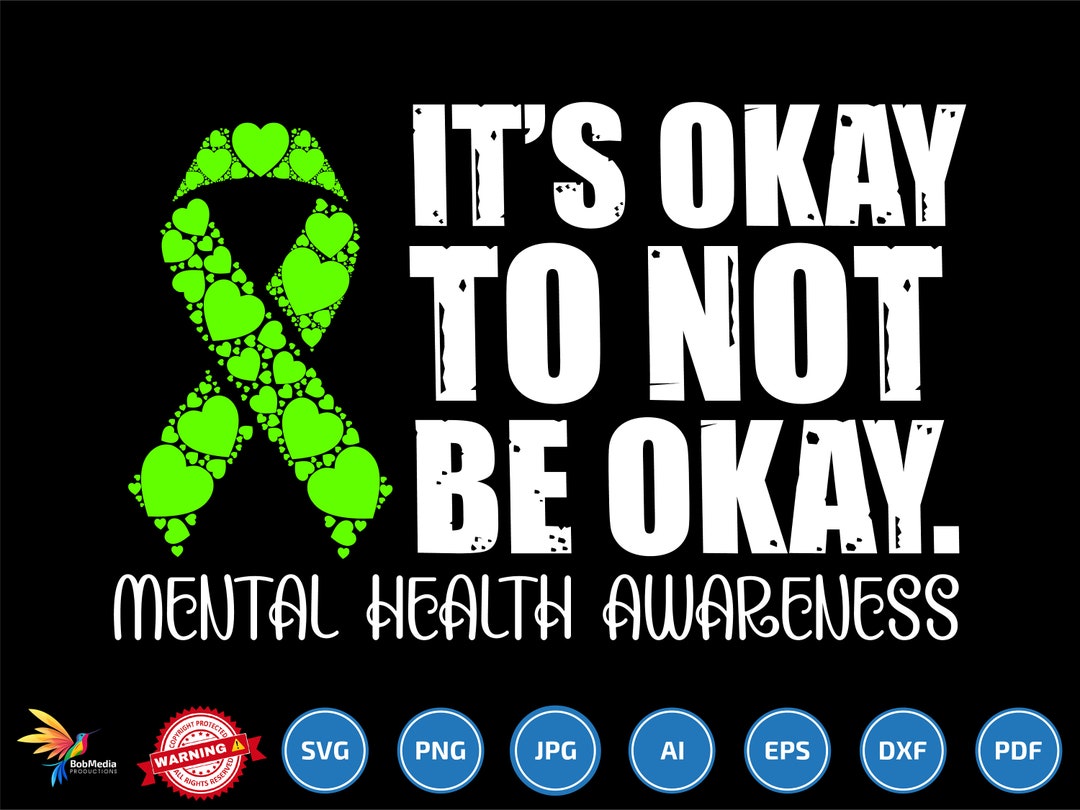Its Okay To Not Be Okay Mental Health Awareness Svg In May We Wear