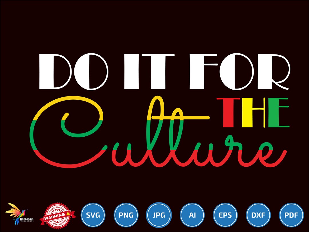 Do It for the Culture Svg, Culture Svg, Black History Month Svg ...