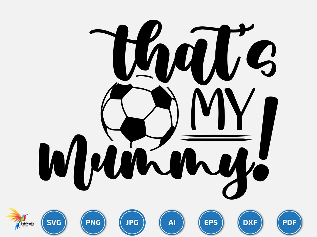 That's My Mummy Svg, Soccer Svg, Soccer Team Svg, Soccer Name, Soccer ...