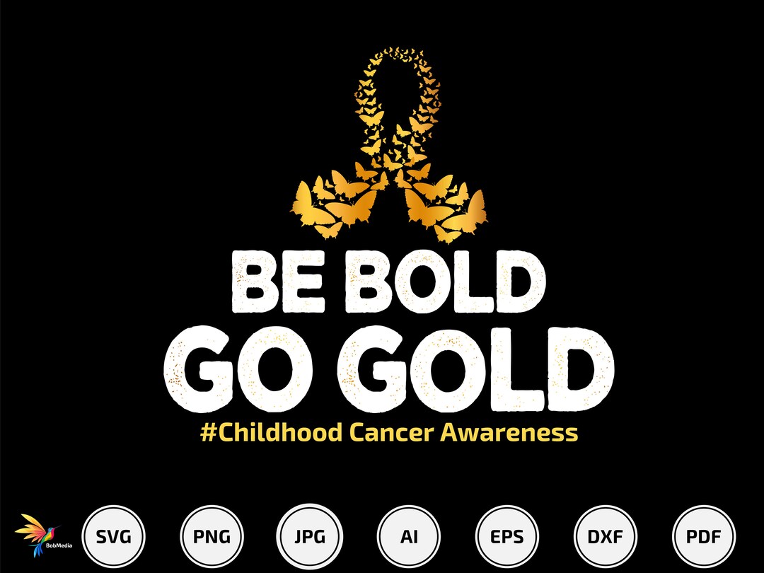 Be Bold Go Gold Svg Png, Childhood Cancer Awareness Gift, Gold Svg ...