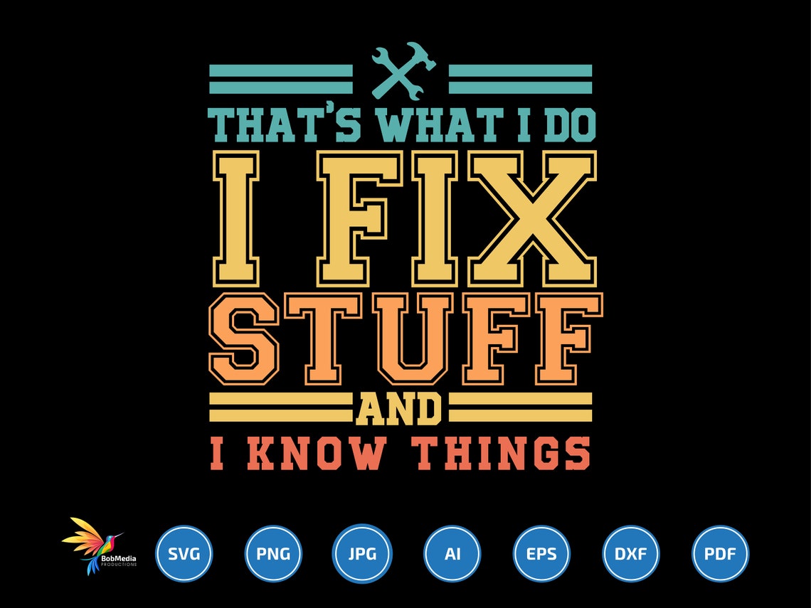That's What I Do I Fix Stuff and I Know Things Fix - Etsy
