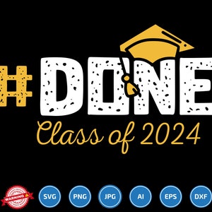 Done Class of 2024 SVG Png, Graduation SVG, Proud Senior Cut File ...