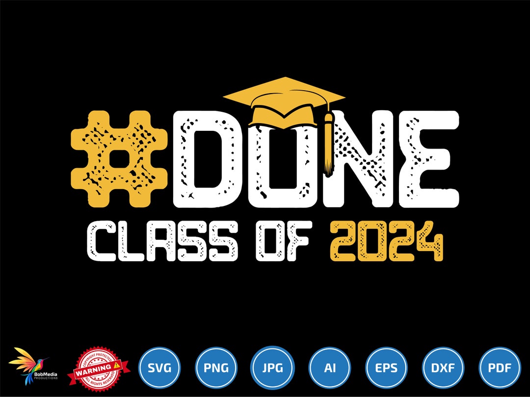 Done Class of 2024 SVG Png, Graduation SVG, Proud Senior Cut File ...