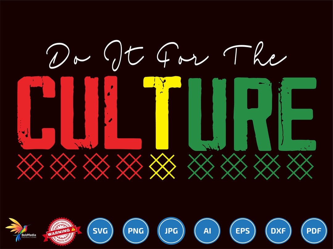 Do It for the Culture Svg, Culture Svg, Black History Month Svg ...