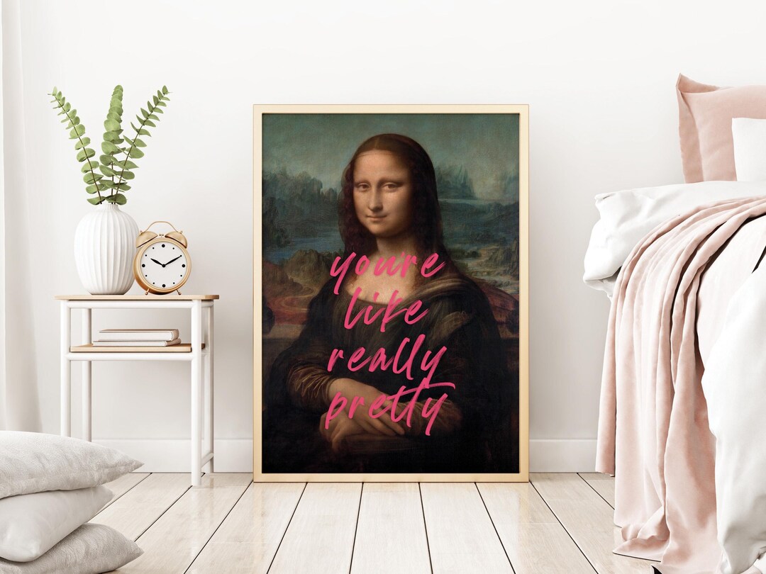 You're Like Really Pretty Mona Lisa Altered Wall Art, Maximalist Mean ...
