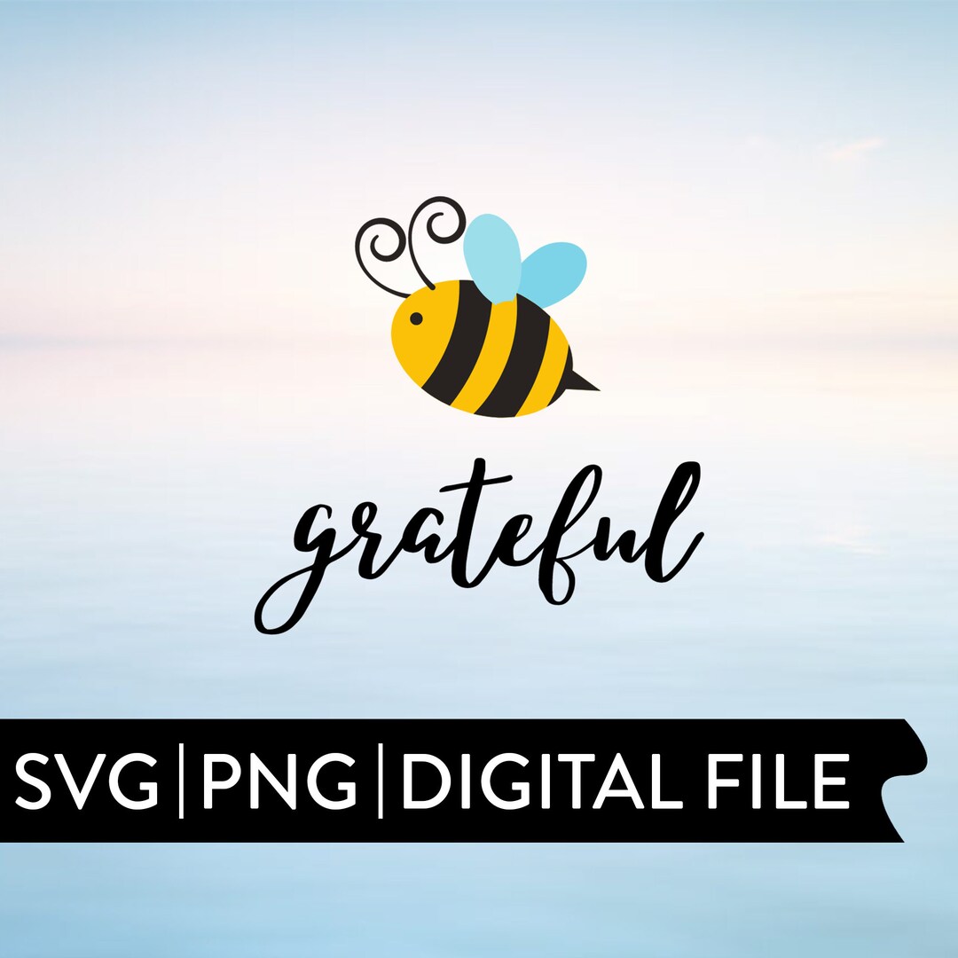 Bee Grateful SVG, Positive Cricut, Positive Svg, Cricut Cut File ...