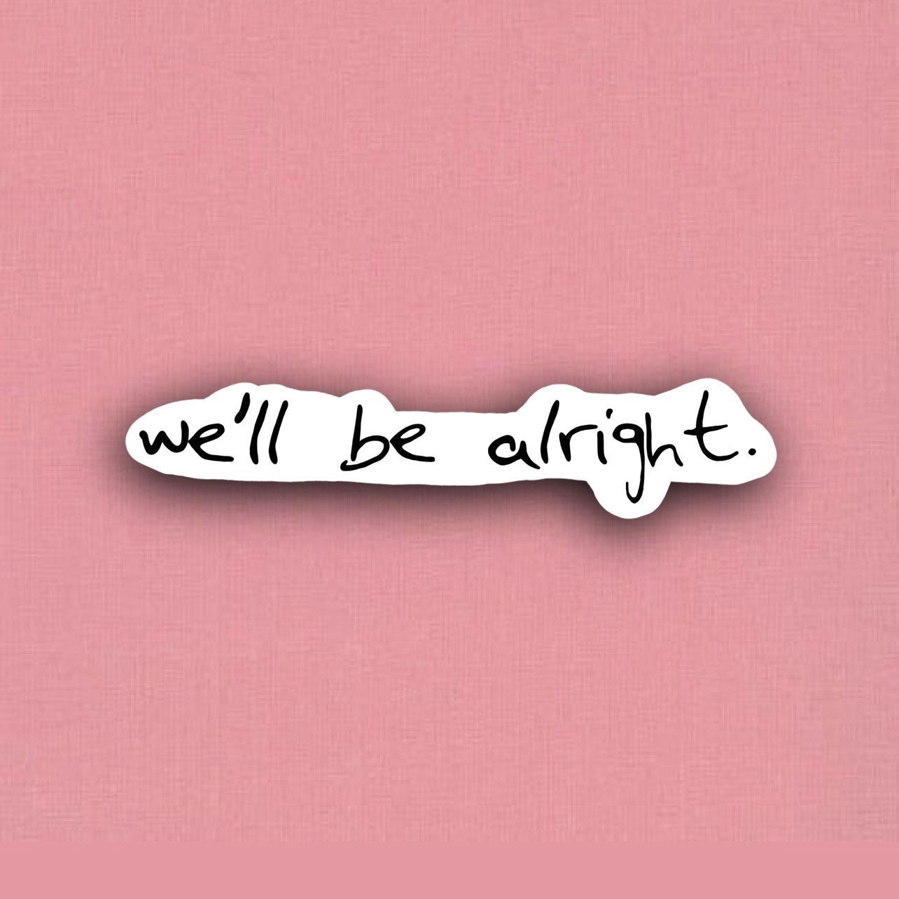We'll Be Alright Sticker - Etsy