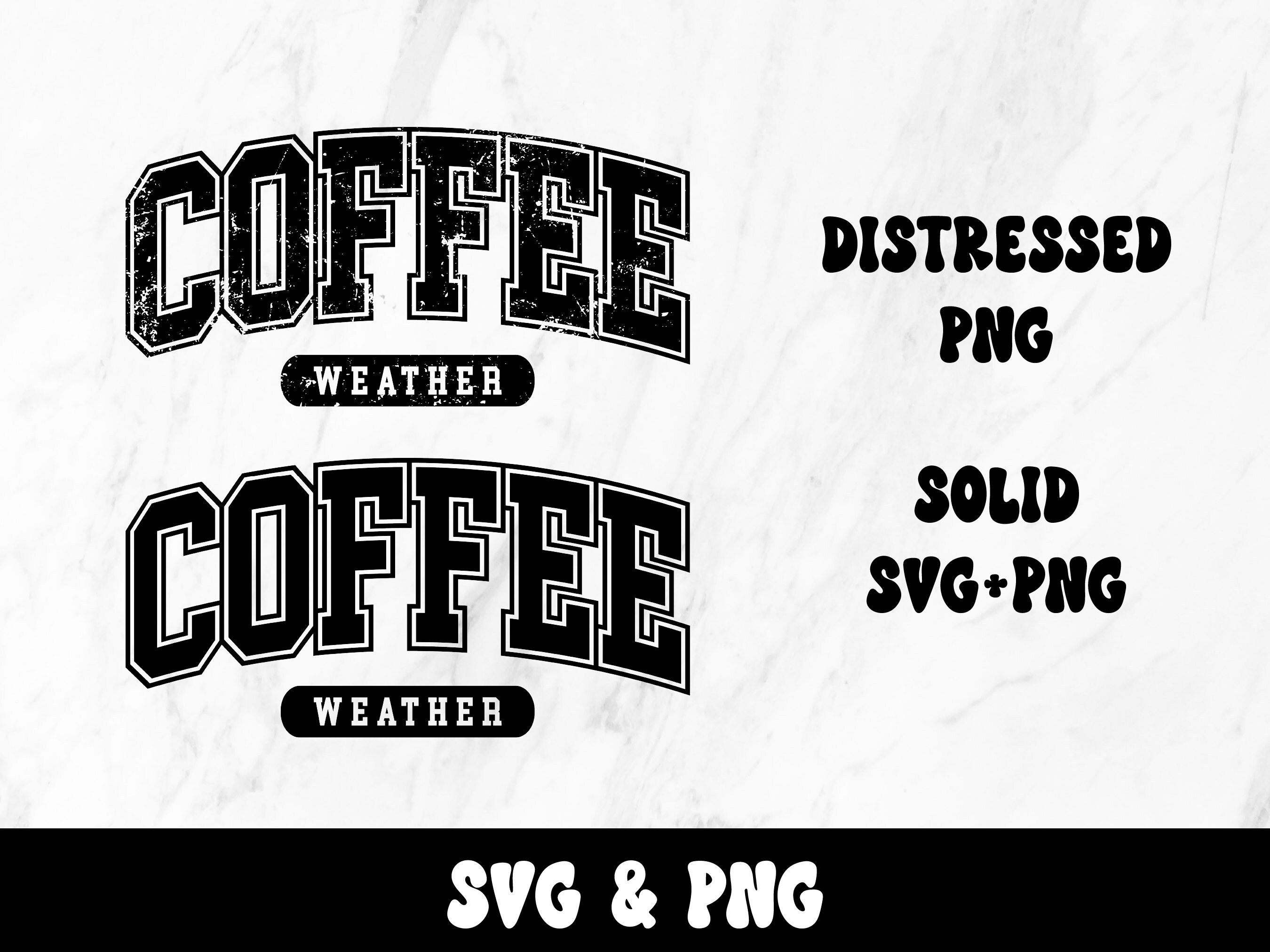 Coffee Weather SVG+PNG Distressed Varsity, Sublimation File, Cut File ...