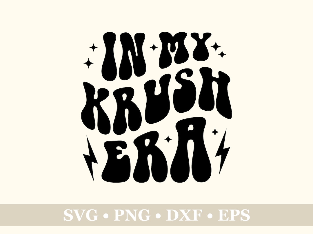 In My Krush Era Svg Png Eps Dxf, School Mascot, Team Mascot, Shirt ...