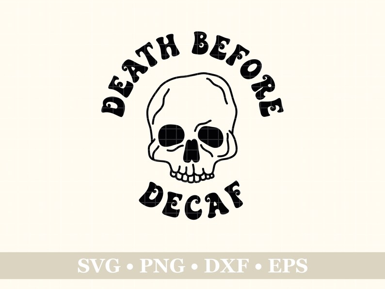 Death Before Decaf SVG Eps Png Dxf Coffee Svg Skull Svg - Etsy