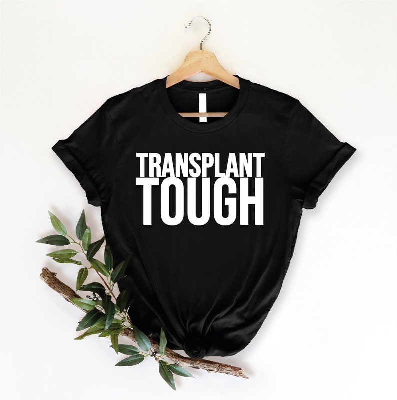 Transplant Tough Shirt Organ Transplant Survivor Gift Organ - Etsy
