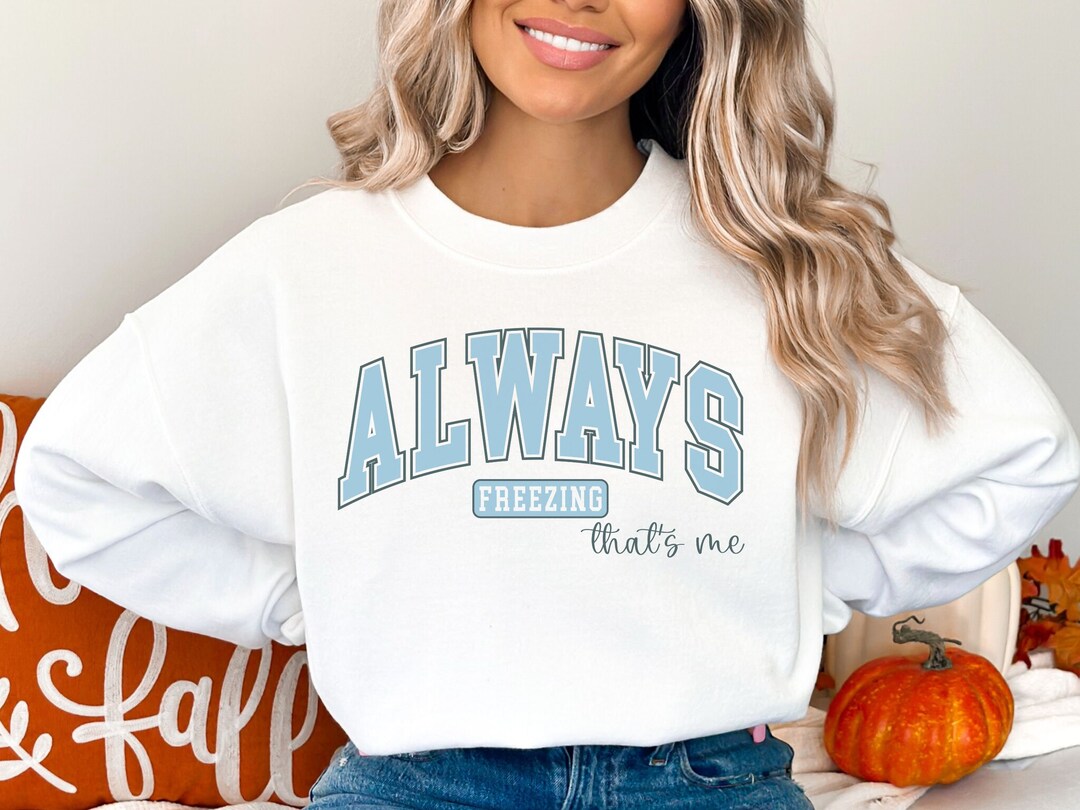 Yes, I'm Cold Sweatshirt, Winter Always Cold Sweatshirt, Gift for Cold ...