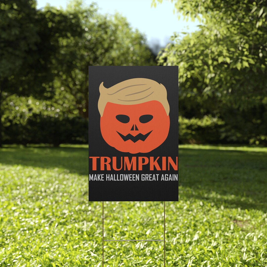 Trumpkin Should Be Thrown Out in November, Halloween Yard Sign UV Print ...