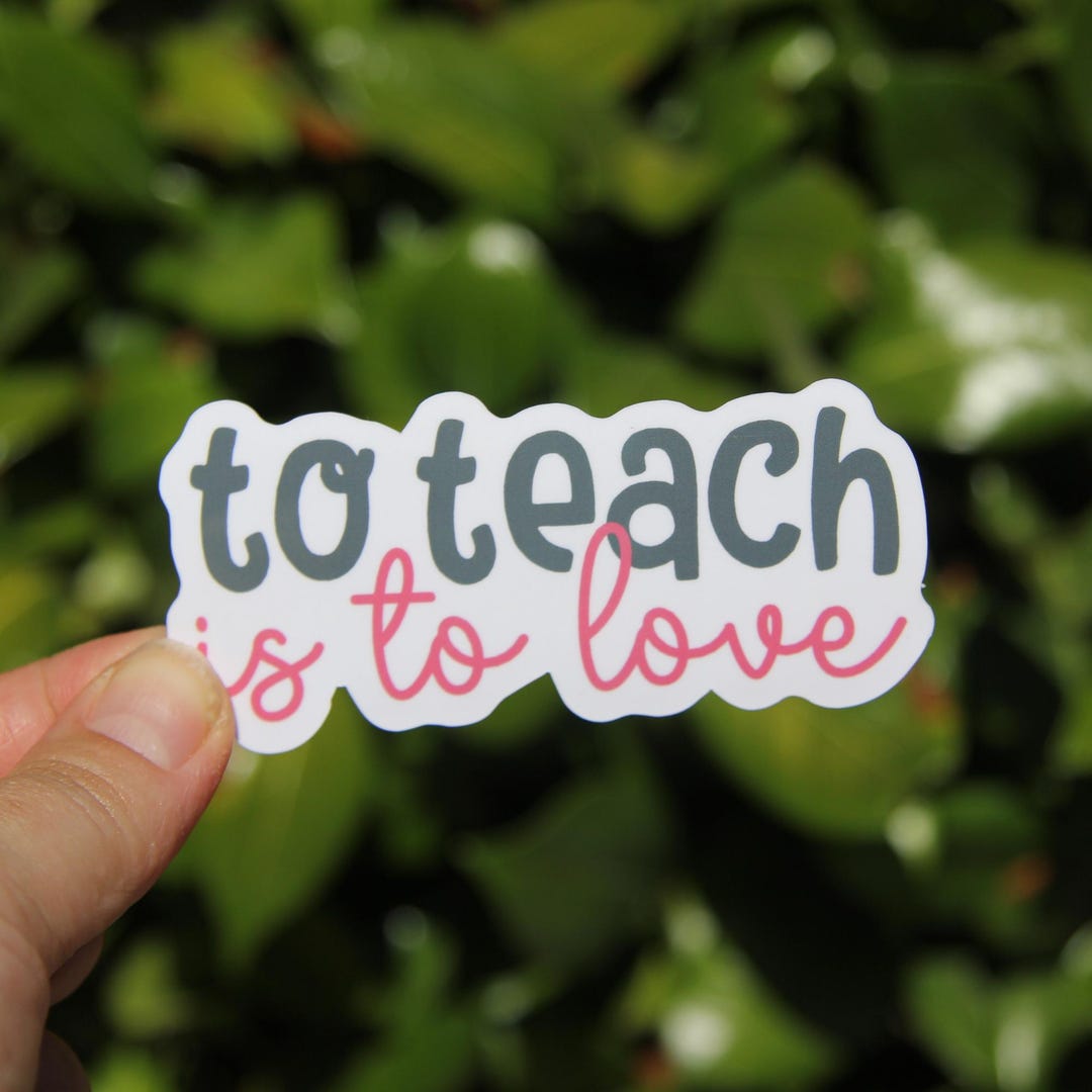 To Teach is to Love Sticker, Teacher Sticker, Laptop Sticker, Teacher ...