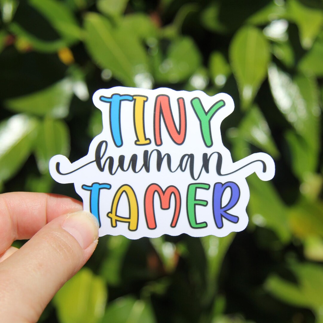 Tiny Human Tamer Sticker, Decal, Teacher Sticker, Laptop Sticker, Gift ...