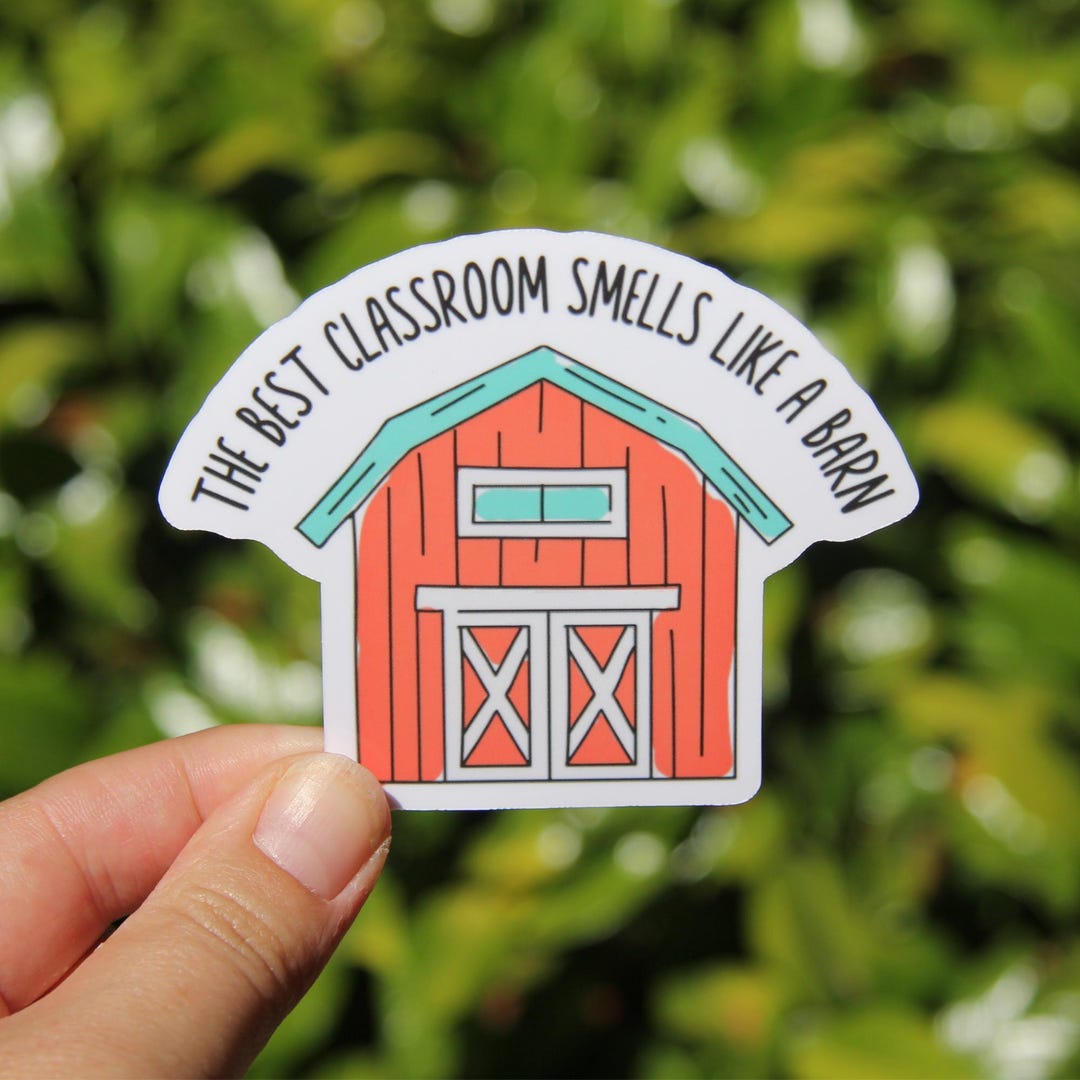 The Best Classroom Smells Like a Barn Sticker, Decal, Teacher Sticker ...