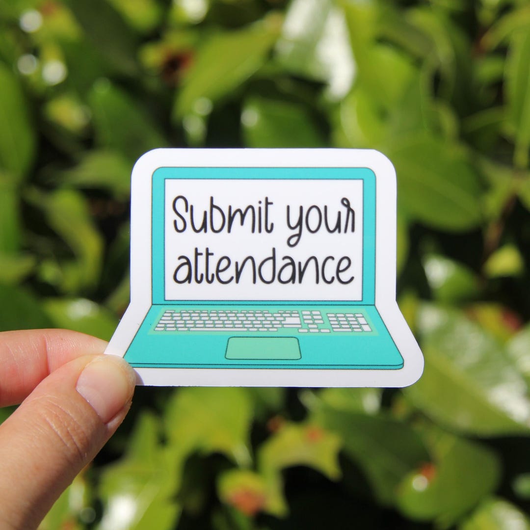 Submit Your Attendance Sticker, Decal, Teacher Sticker, Laptop Sticker ...
