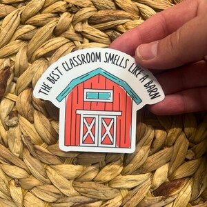 The Best Classroom Smells Like a Barn Sticker, Decal, Teacher Sticker ...