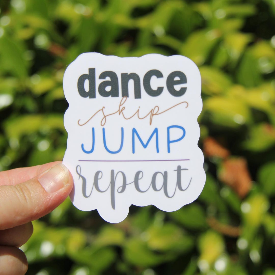 Dance Skip Jump Repeat Sticker, Decal, Teacher Sticker, Laptop Sticker ...