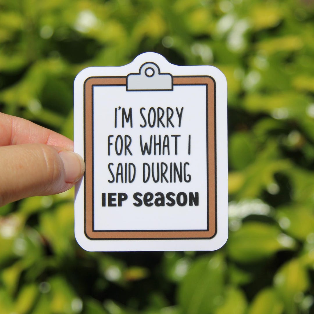 Sorry for What I Said During IEP Season Sticker, Teacher Sticker ...