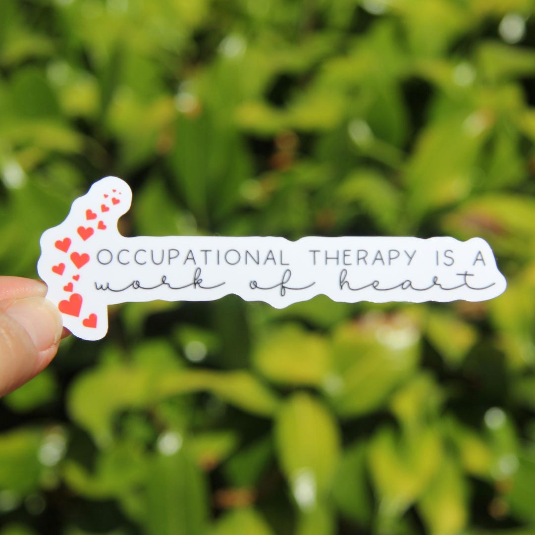 Occupational Therapy is a Work of Heart, Occupational Therapist Sticker ...