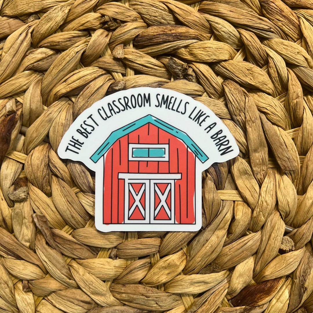 The Best Classroom Smells Like a Barn Sticker, Decal, Teacher Sticker ...