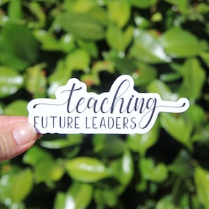 Teaching Future Leaders Sticker, Decal, Teacher Sticker, Laptop Sticker ...