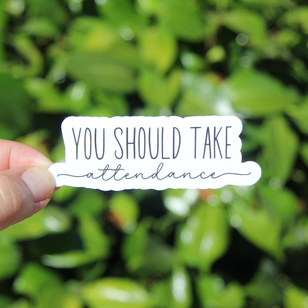 You Should Take Attendance Sticker, Decal, Teacher Sticker, Laptop ...