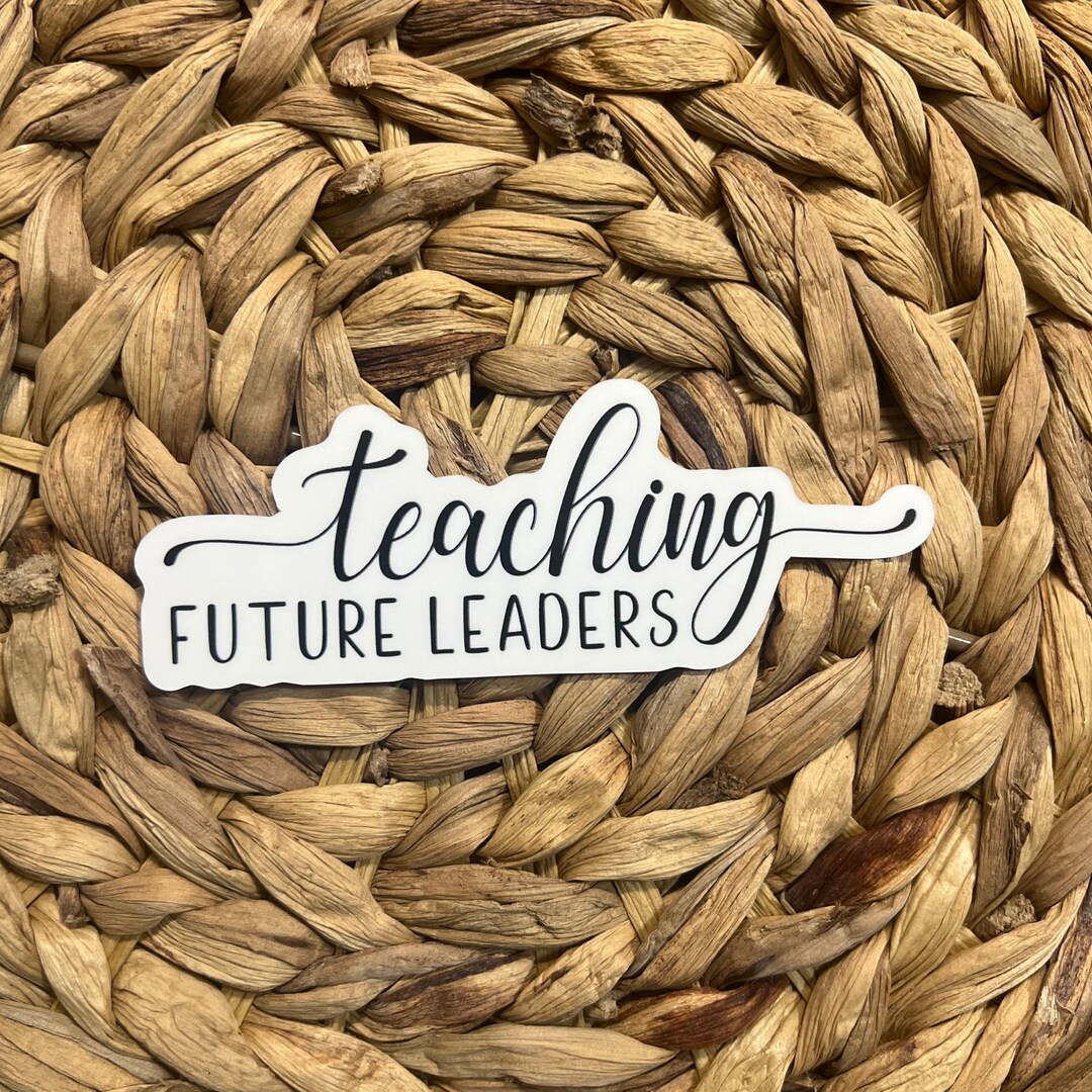 Teaching Future Leaders Sticker, Decal, Teacher Sticker, Laptop Sticker ...