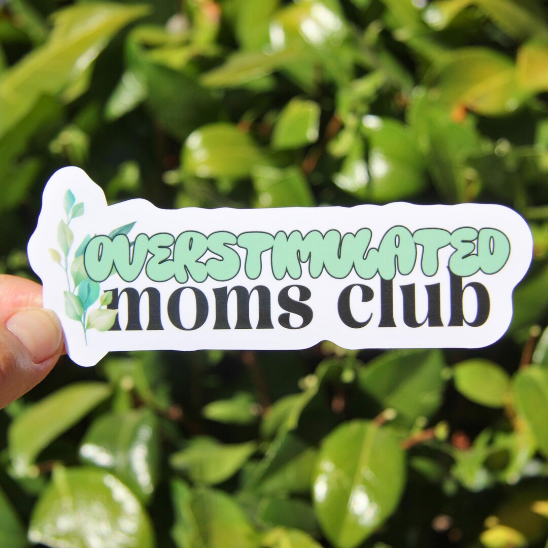 Overstimulated Moms Club Sticker, Mom Stickers, Mom Life Decals, Gift ...