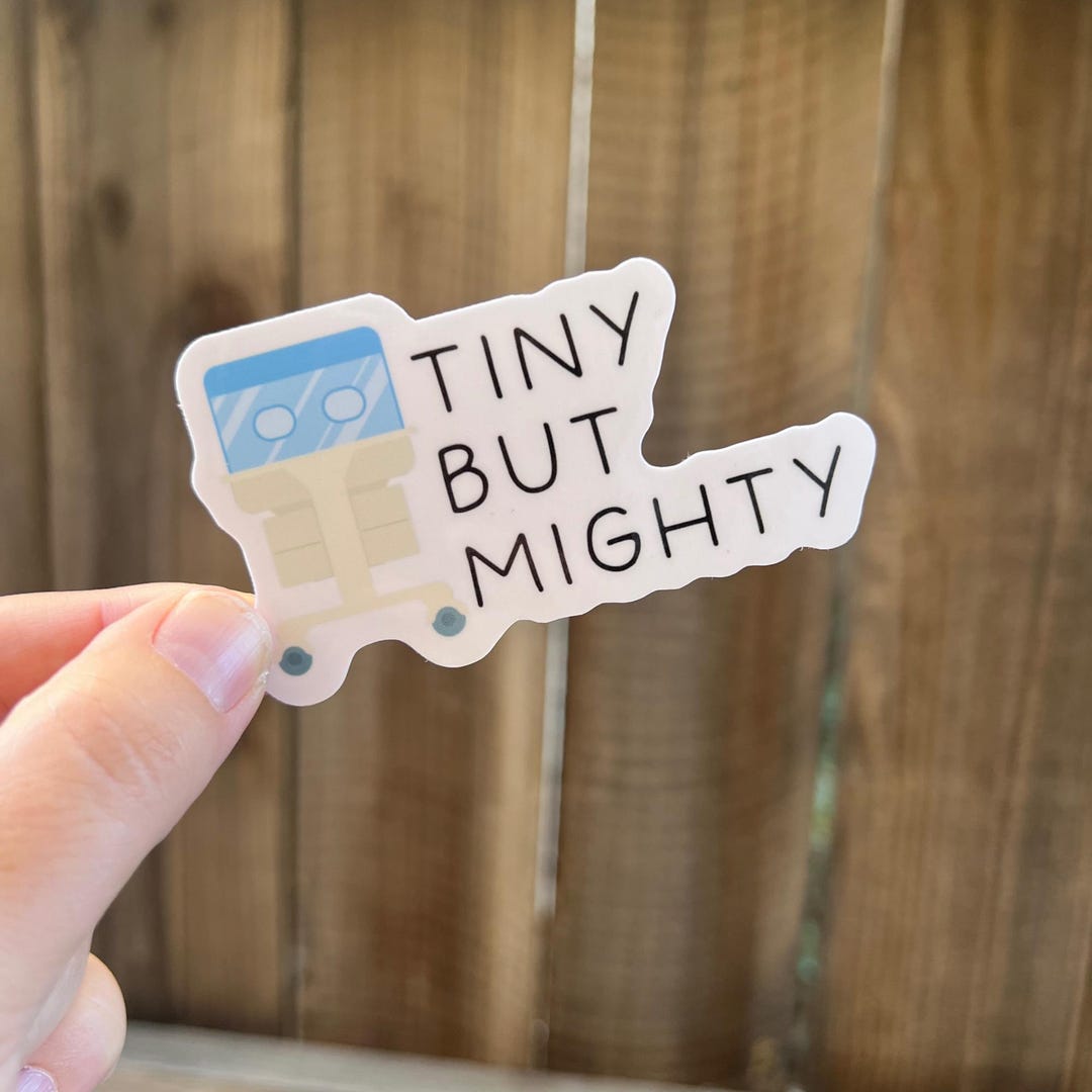 Tiny but Mighty Sticker, Neonatal Intensive Care Sticker, Decal, Vinyl ...