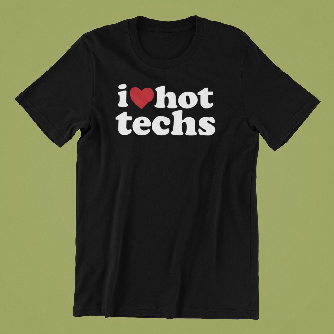 I Heart Hot Techs Tee | Bomb Tech Life | but All Techs Are Hot! - Etsy