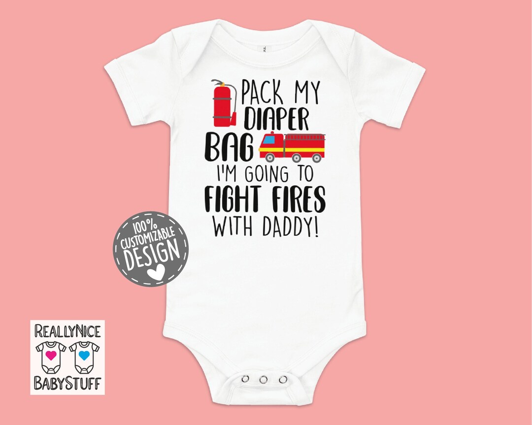 Firefighter Baby Bodysuit Pack My Diaper Bag I'm Going to Fight Fires ...