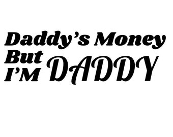 Daddy's Money BUT I'M DADDY Vinyl Decal 22x4 Windshield Sticker Diesel ...