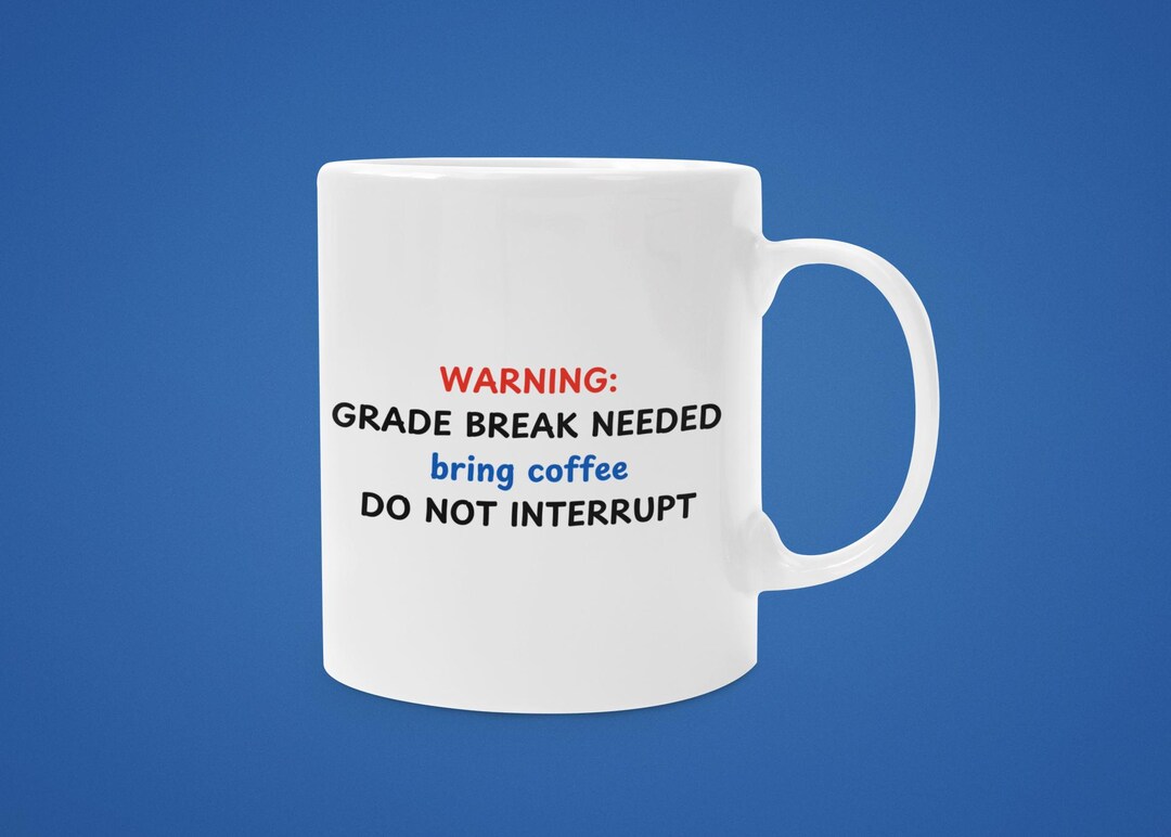 Warning: Grade Break Needed Coffee Mug Funny Teacher Gift Classroom Mug ...