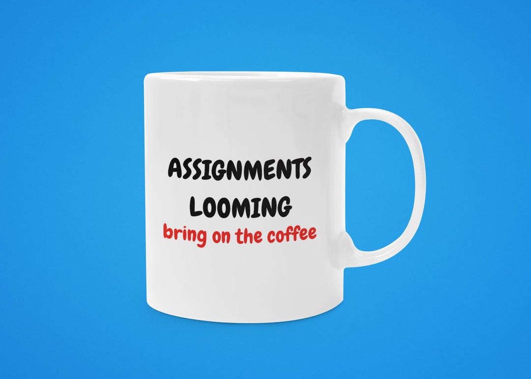 Assignments Looming Bring on the Coffee Teacher Mug Teacher ...