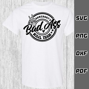 Somebody's Bad Ass Nail Tech SVG - Png - Dxf - Pdf - Cricut Cut File ...