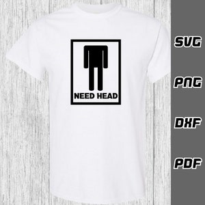 Need Head SVG - Png - Dxf - Pdf - Cricut Cut File - SVG Files - Funny ...