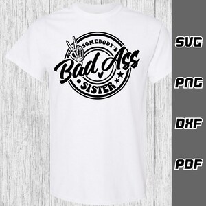 Somebody's Bad Ass Sister SVG - Png - Dxf - Pdf - Cricut Cut File - SVG ...