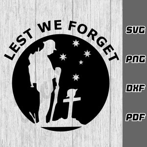 Lest We Forget SVG - Anzac Day Svg - Remembrance SVG - Png - Dxf - Pdf ...